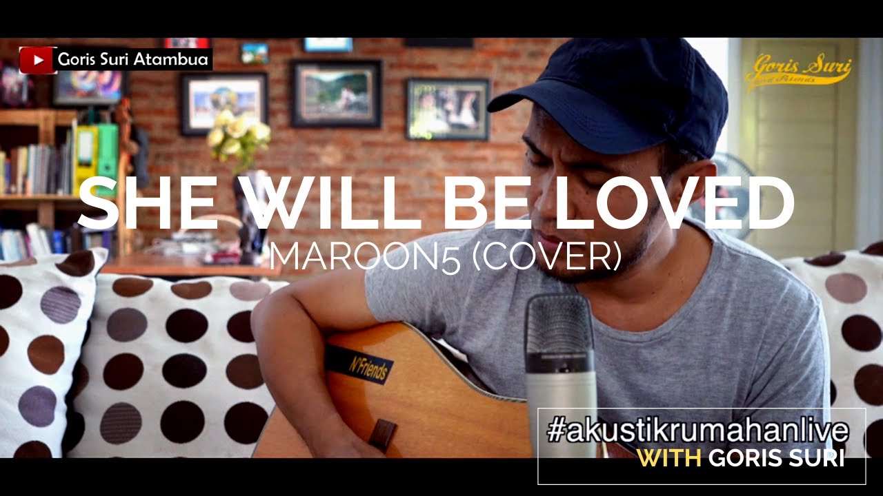 SHE WILL BE LOVED // MAROON5 // GORIS SURI COVER // #AkustikRumahan ...