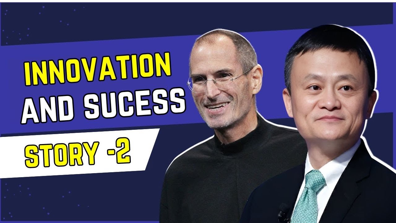 Inspiring Stories of Innovation and Success, Steve Jobs & Jack Ma ...