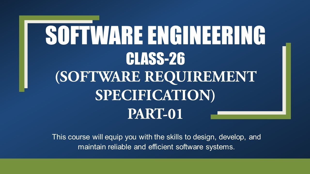 SOFTWARE ENGINEERING CLASS-26 (SOFTWARE REQUIREMENT SPECIFICATION PART ...