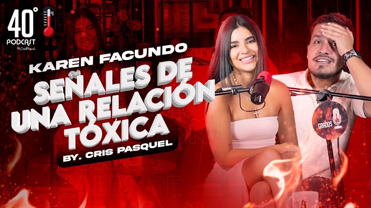 Señales Que Estas en una Relación Tóxica | Karen Facundo | Crispasquel | 40Grados - YouTube