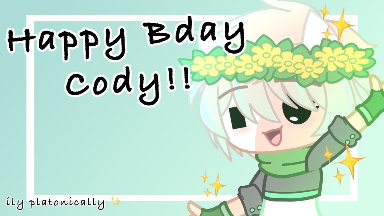Happy birthday Cody!! [] late hjhhhj - YouTube