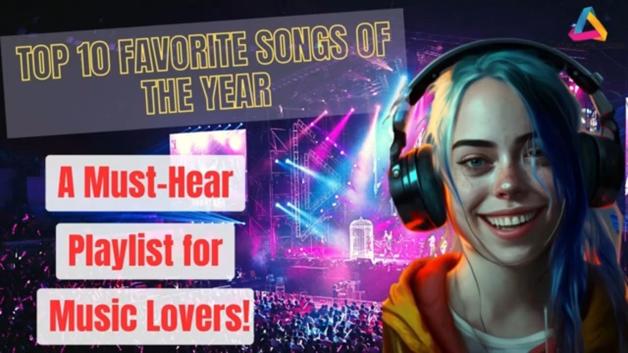 Top 10 Songs Favorite of the Year, A Must-Hear Playlist for Music ...