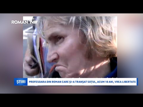 Profesoara din Roman care și-a tranșat soțul, acum 10 ani, vrea libertate