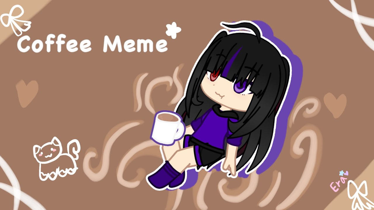Coffee Meme - Gacha Club 💜☕️ - YouTube