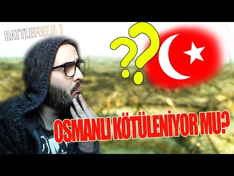 OSMANLI KÖTÜLENİYOR MU?? | Battlefield 1 - OYUNU BİTİRDİM YORUMLADIM