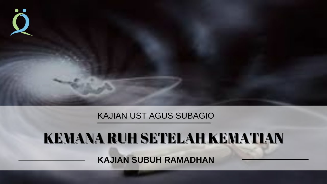 Kemana Ruh Setelah Kematian -- Ustadz Agus Subagio - YouTube