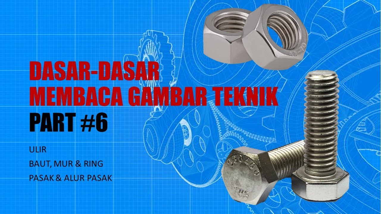 Dasar Dasar Membaca Gambar Teknik Part #6 | ULIR BAUT MUR RING PASAK ...