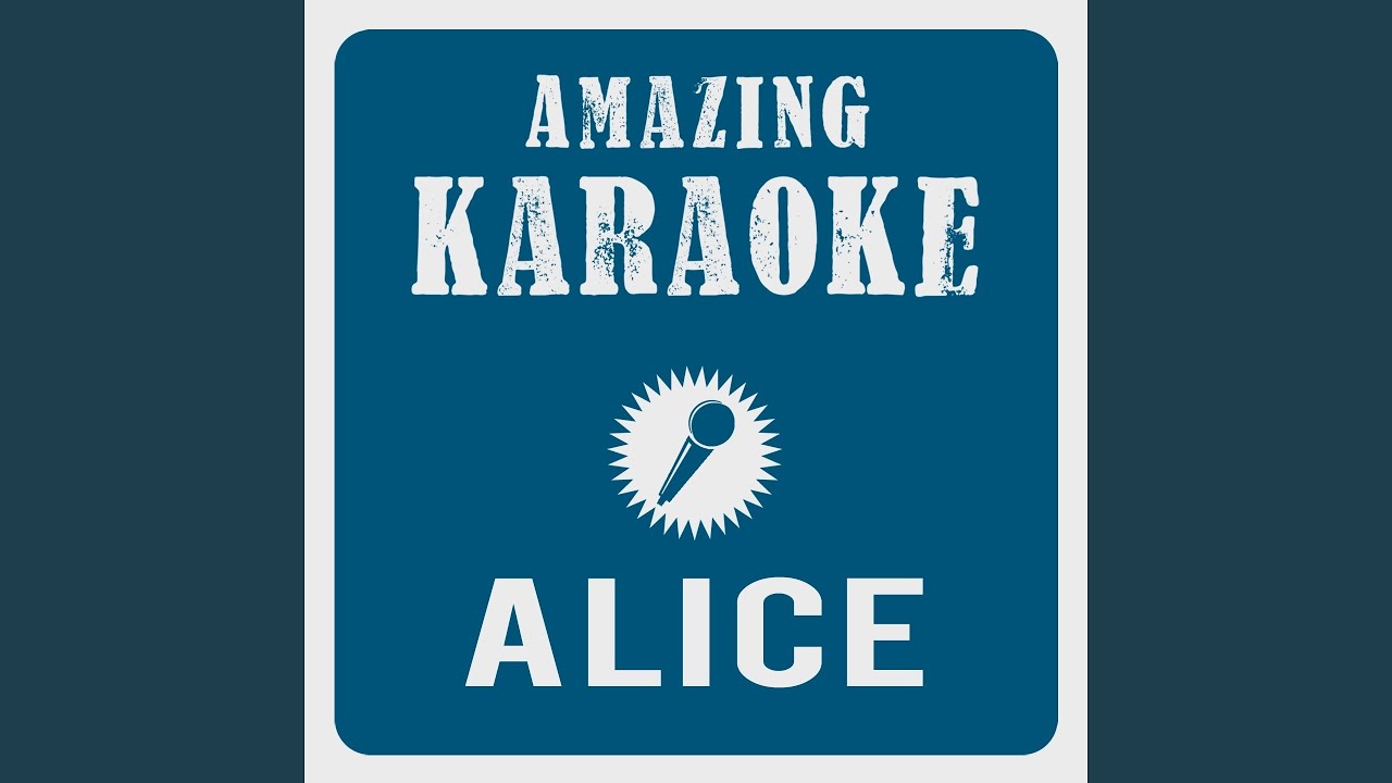 Alice (Who The X Is Alice) (Karaoke Version) (Originally Performed By ...