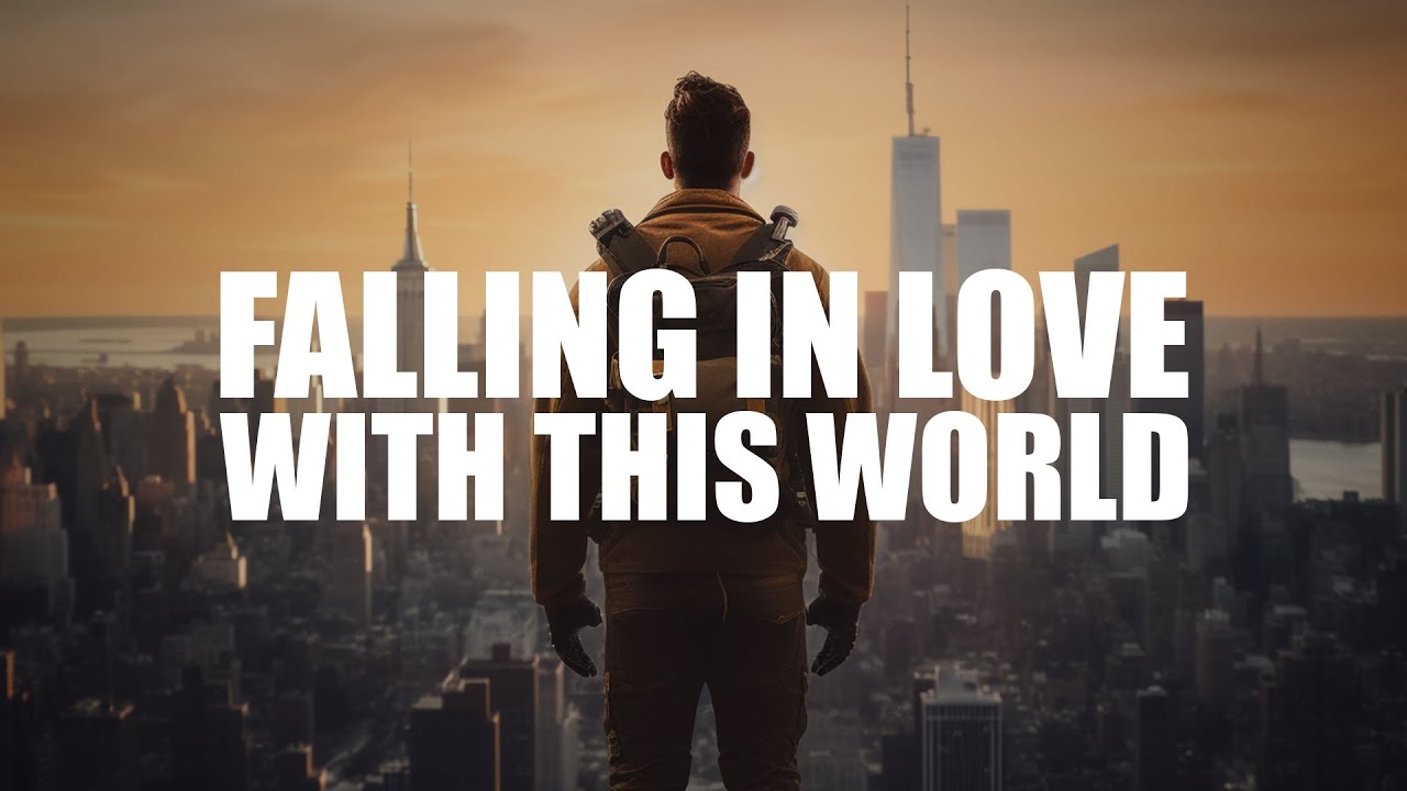 WHEN YOU FALL IN LOVE WITH THIS WORLD (POWERFUL VIDEO) - YouTube