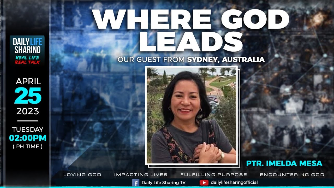 "WHERE GOD LEADS" April 25, 2023 DAILY LIFE SHARING REAL LIFE TALK ...