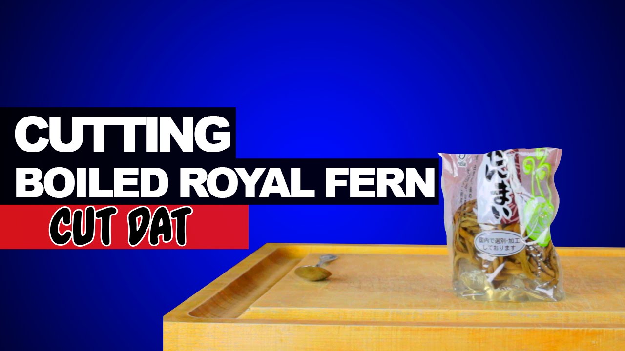 Cutting Boiled Royal Fern - YouTube