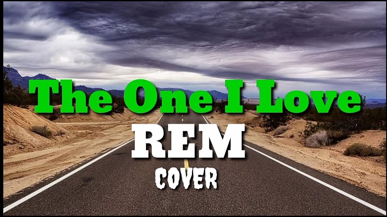 THE ONE I LOVE BY REM COVER SONG - YouTube