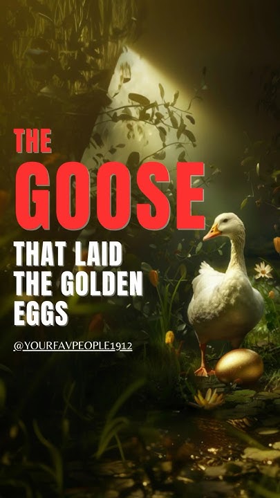 The Goose That Laid The Golden Eggs | Best Strong Positive Mindset ...