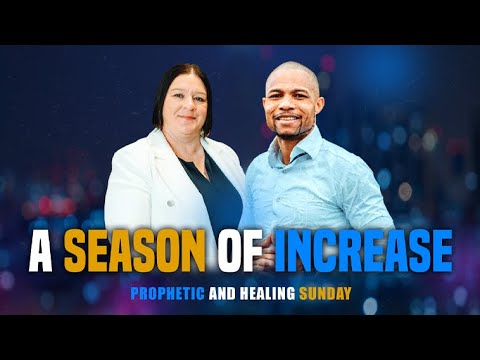A Season of Increase - Prophetic and Healing Sunday - YouTube