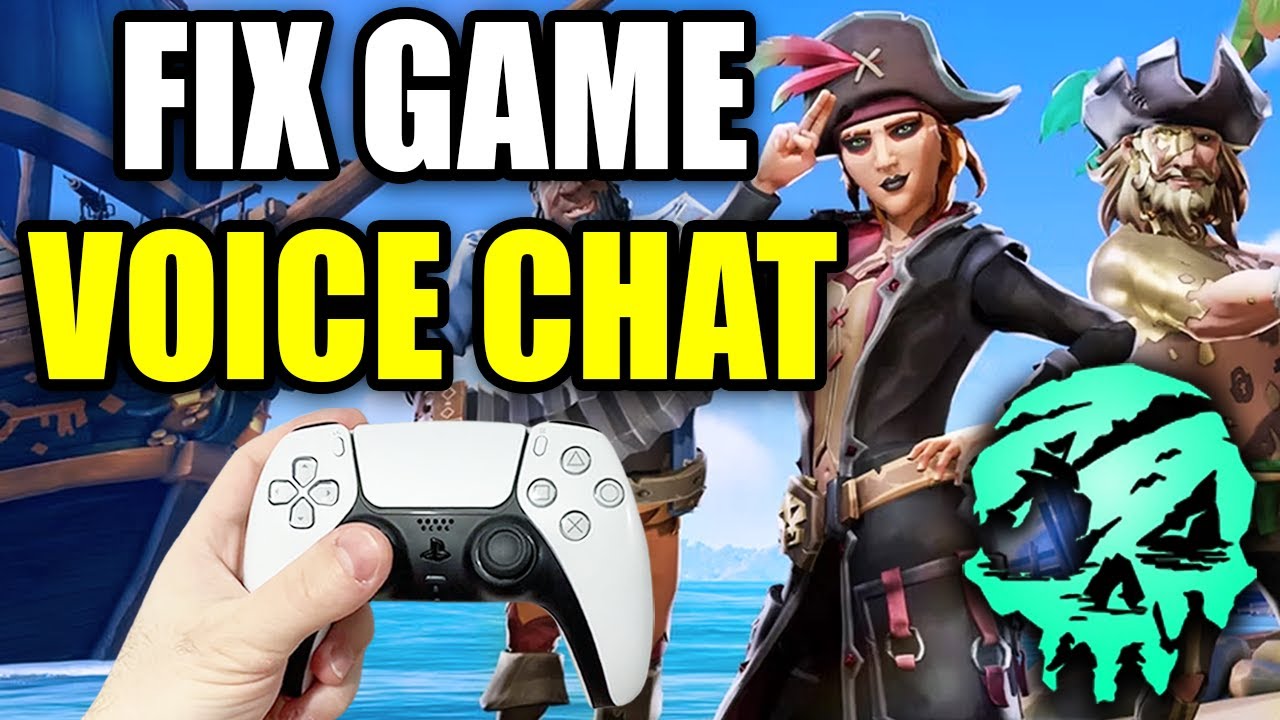 How To Fix Game Voice Chat & Mic Not Working In Sea Of Thieves On PS5 ...
