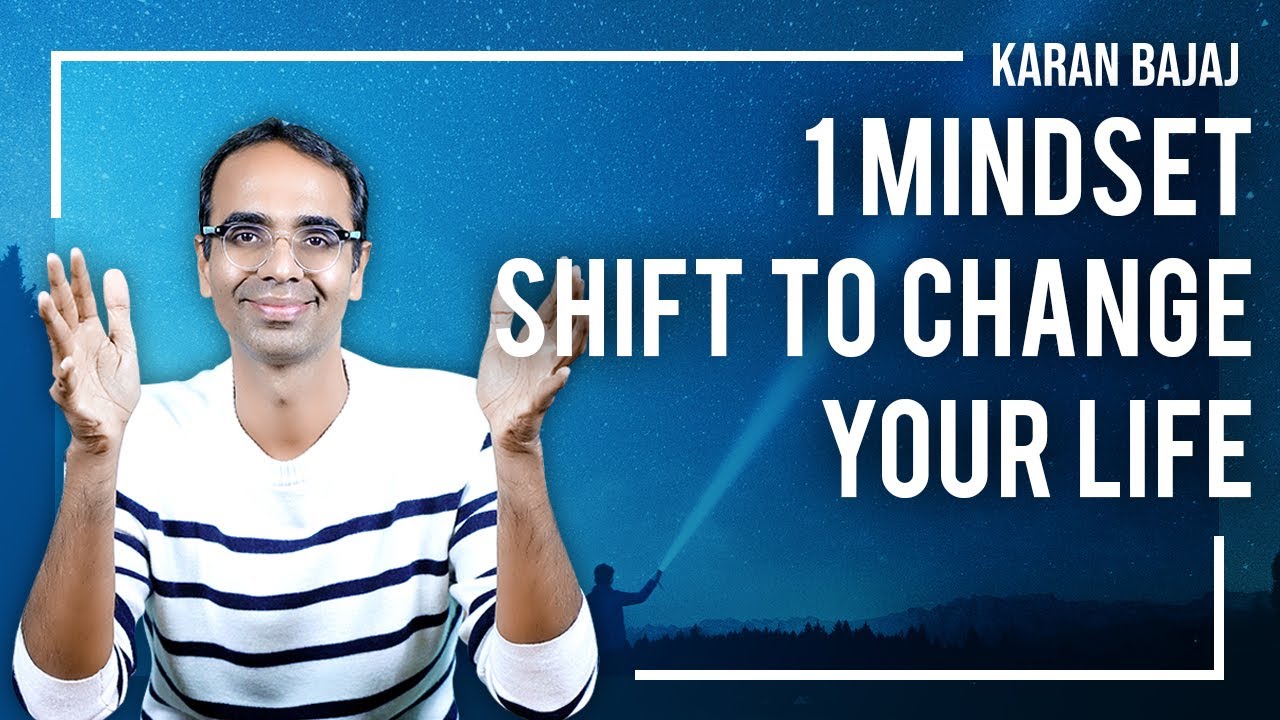 The 1 Mindset Shift that Changed my Life | Karan Bajaj - YouTube