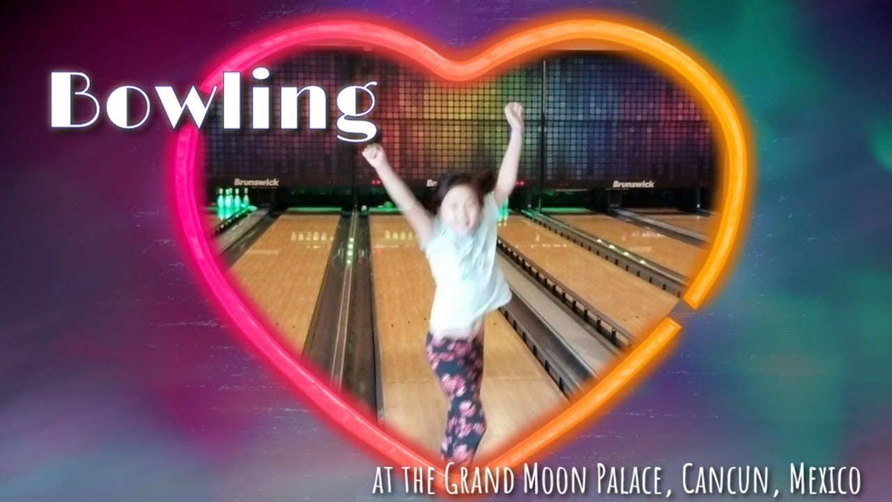 Bowling | at the Grand Moon Palace | Cancun, Mexico | AK25 | April-May ...