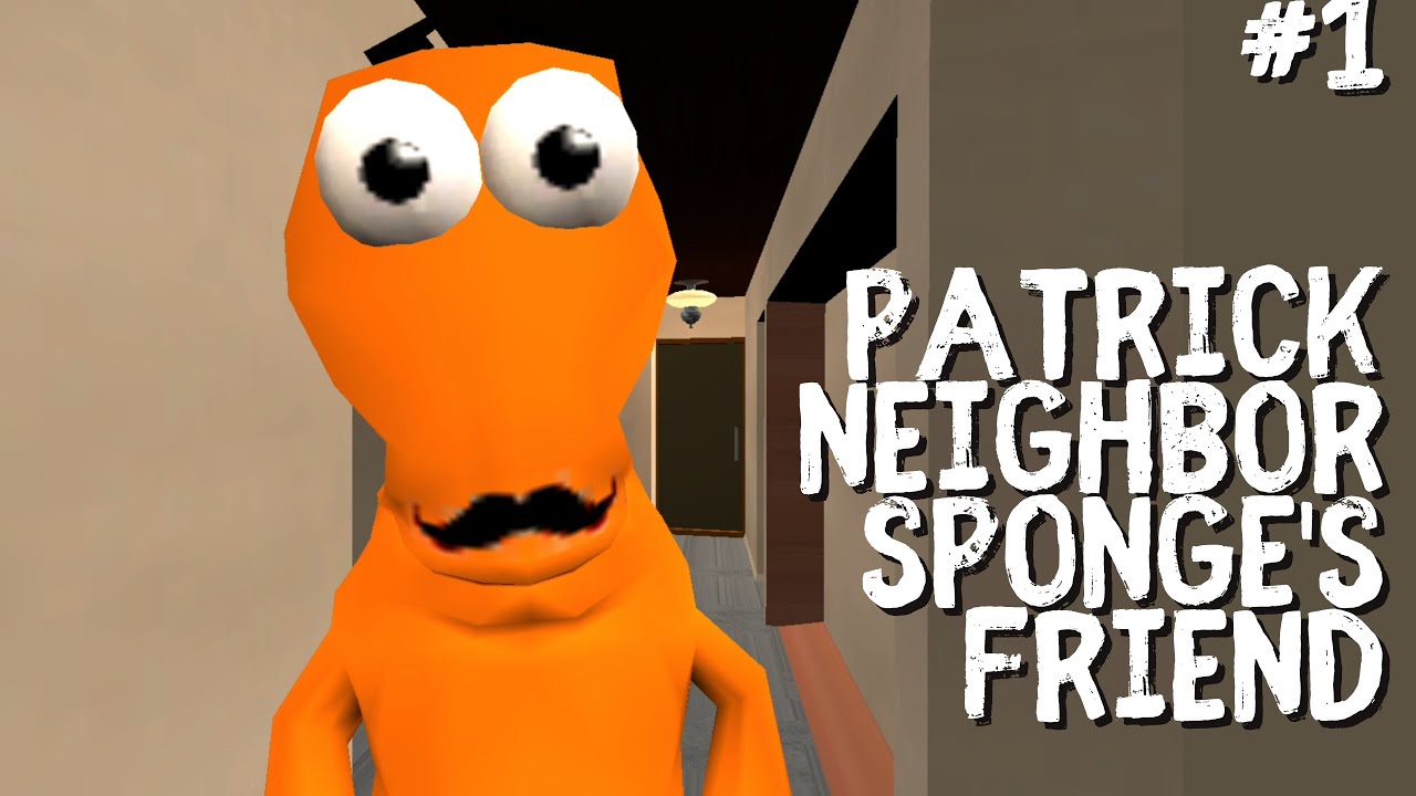 Game ini susah banget Patrick Neighbor Sponge Friend part 1 - YouTube