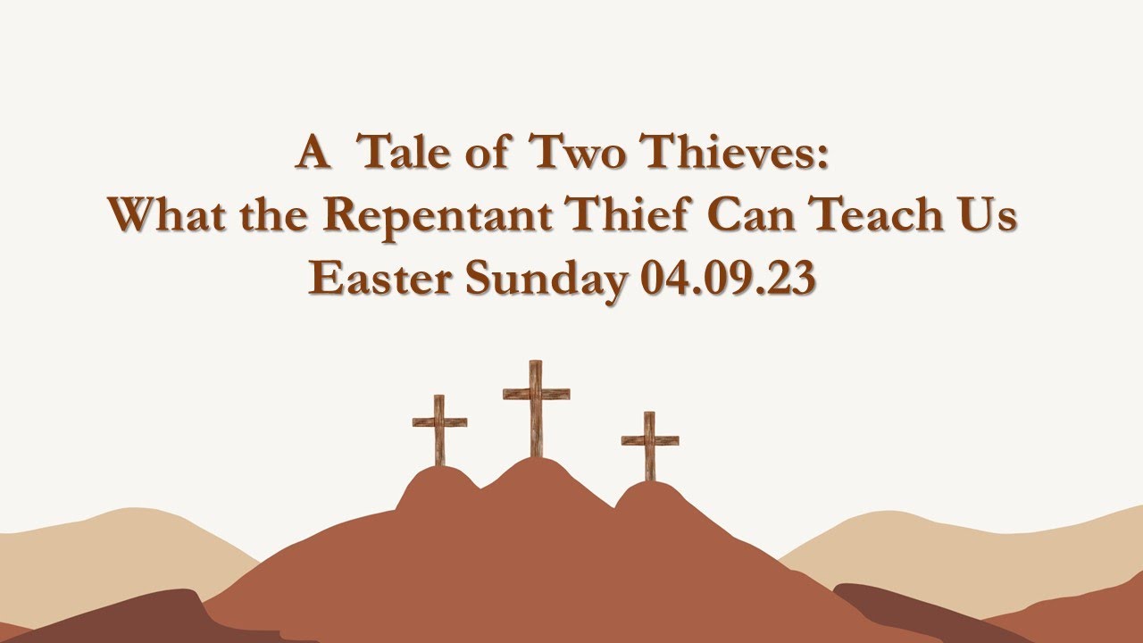 A Tale of Two Thieves: What the Repentant Thief Can Teach Us by Pastor ...