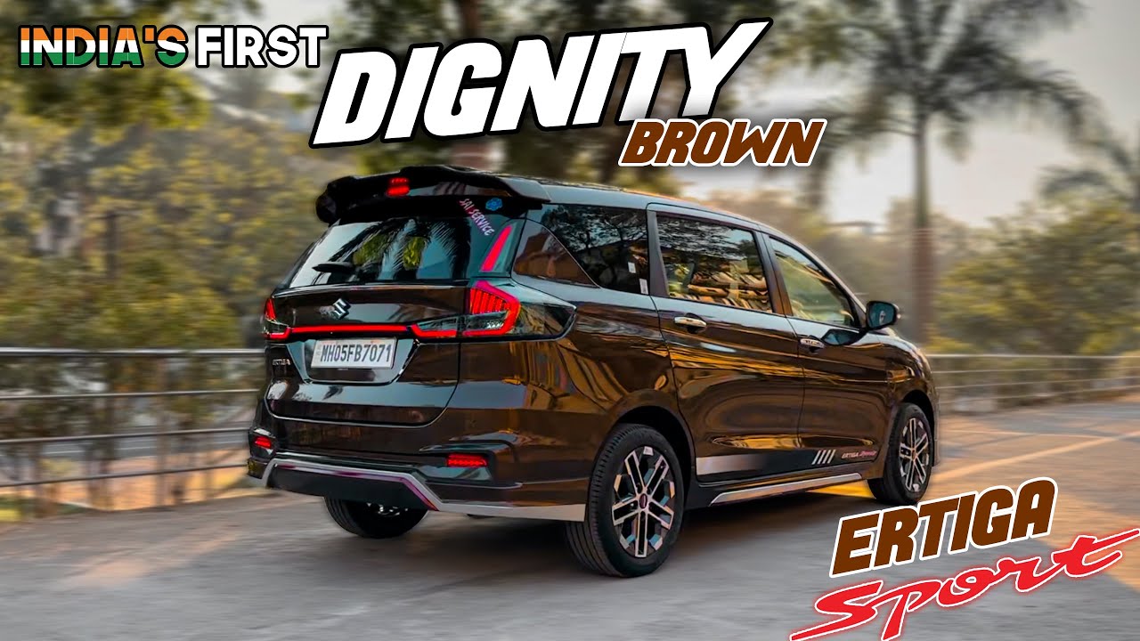 INDIA'S FIRST DIGNITY BROWN ERTIGA SPORTS | MAGNIFICENT MODIFICATION ...