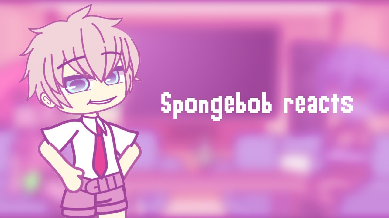 Spongebob Squarepants Reacts / gacha club / - YouTube