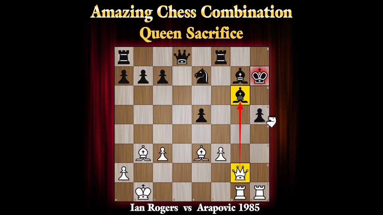 Amazing Chess Combination | Queen Sacrifice | Ian Rogers vs Arapovic ...