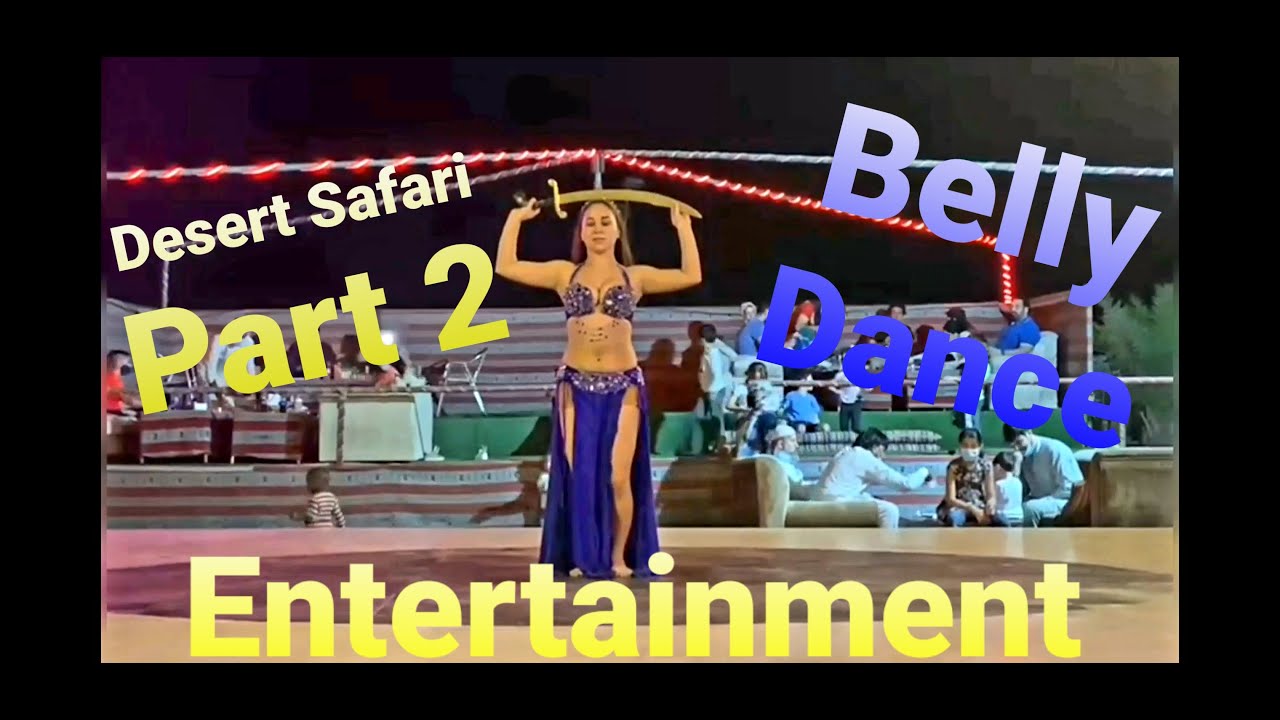 BELLY DANCING, FIRE DANCE, TANOURA DANCE @ DESERT SAFARI DUBAI PART 2 ...