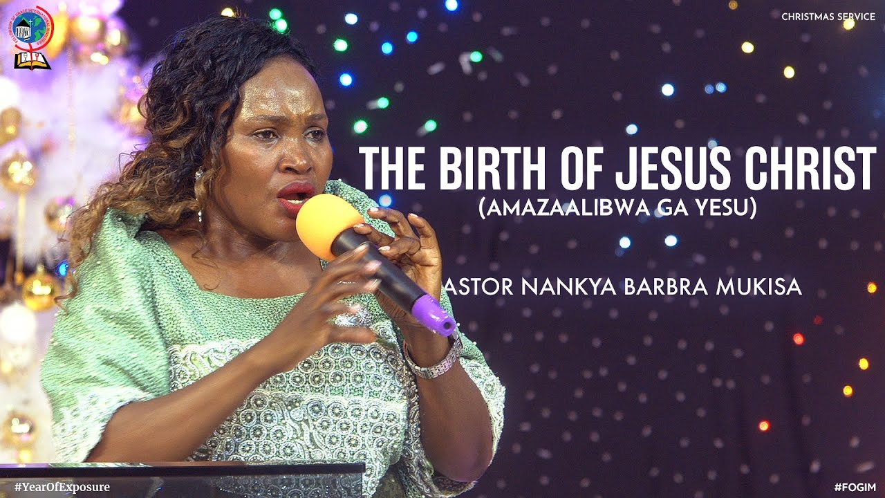 THE BIRTH OF JESUS CHRIST (AMAZAALIBWA GA YESU) | PASTOR BARBRA NANKYA ...
