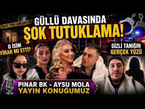GÜLLÜ DAVASINDA O İSİM FİRAR MI ETTİ? AYSU MOLA VE PINAR BK YAYIN KONUĞUMUZ.