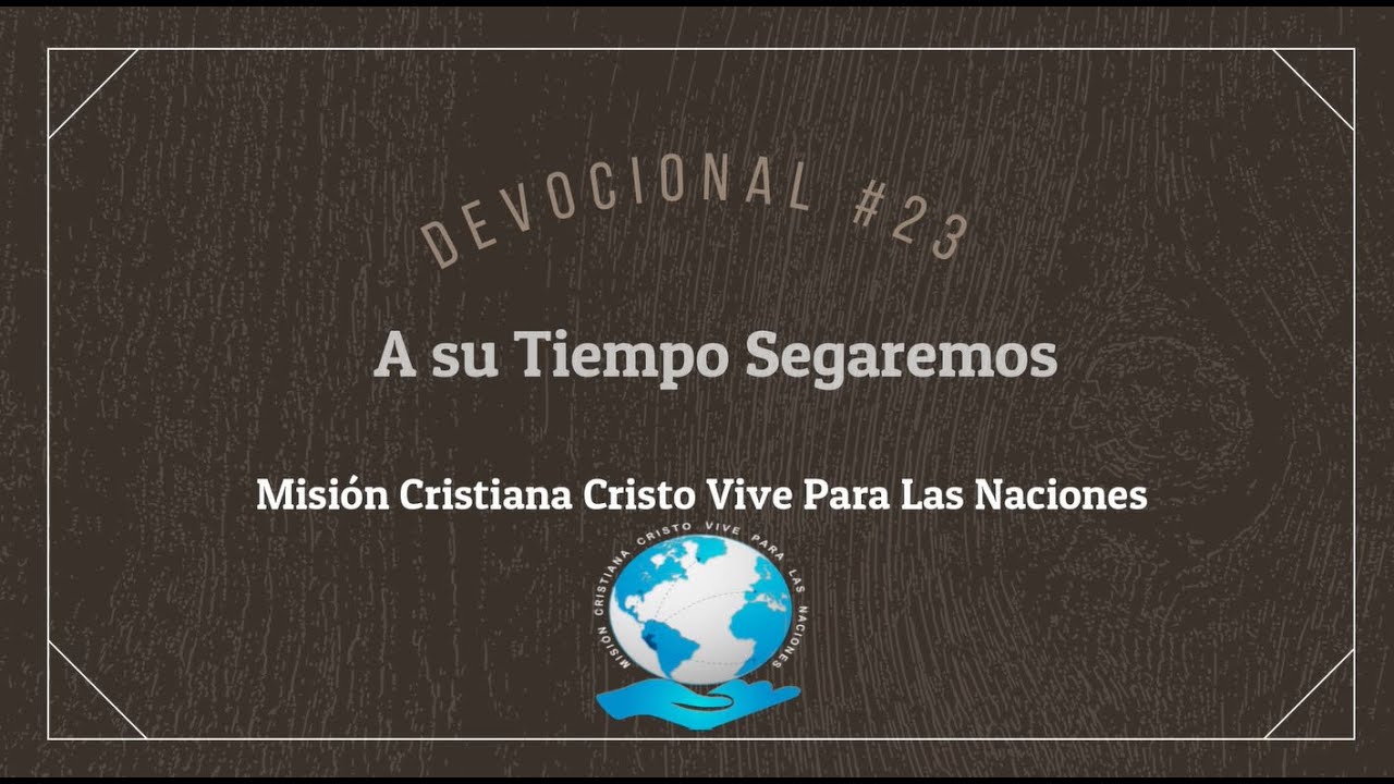 Devocional #23-A su Tiempo Segaremos - YouTube