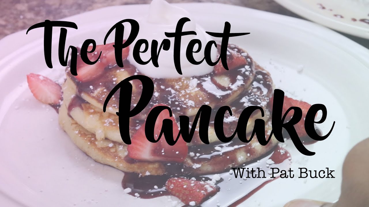 The Perfect Pancake With Pat Buck - YouTube