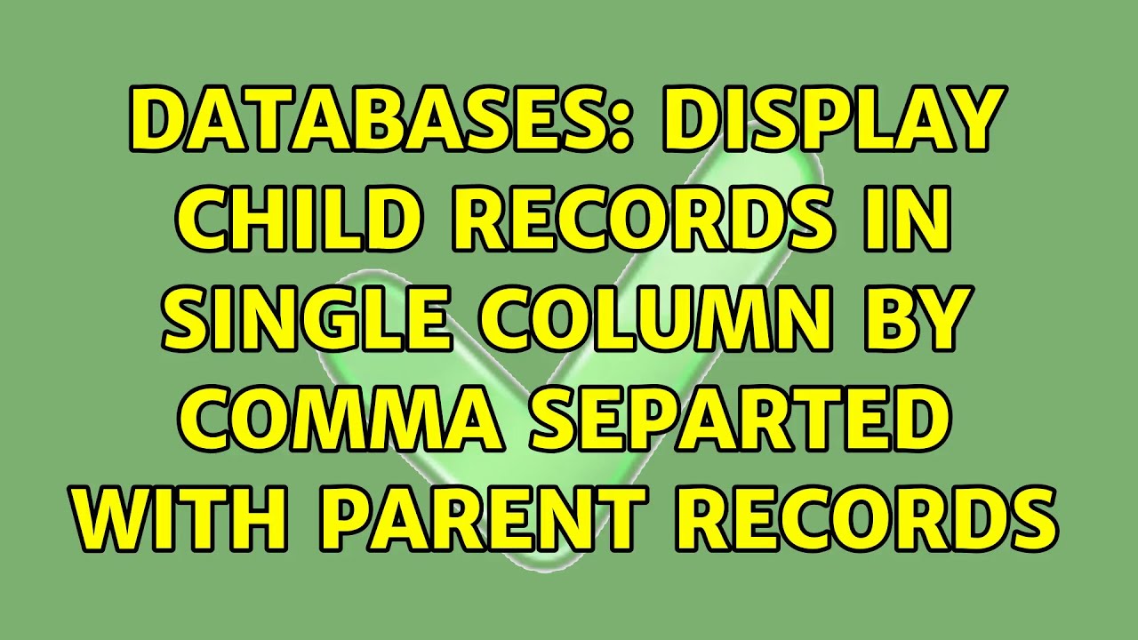 Databases: Display child records in single column by comma separted ...