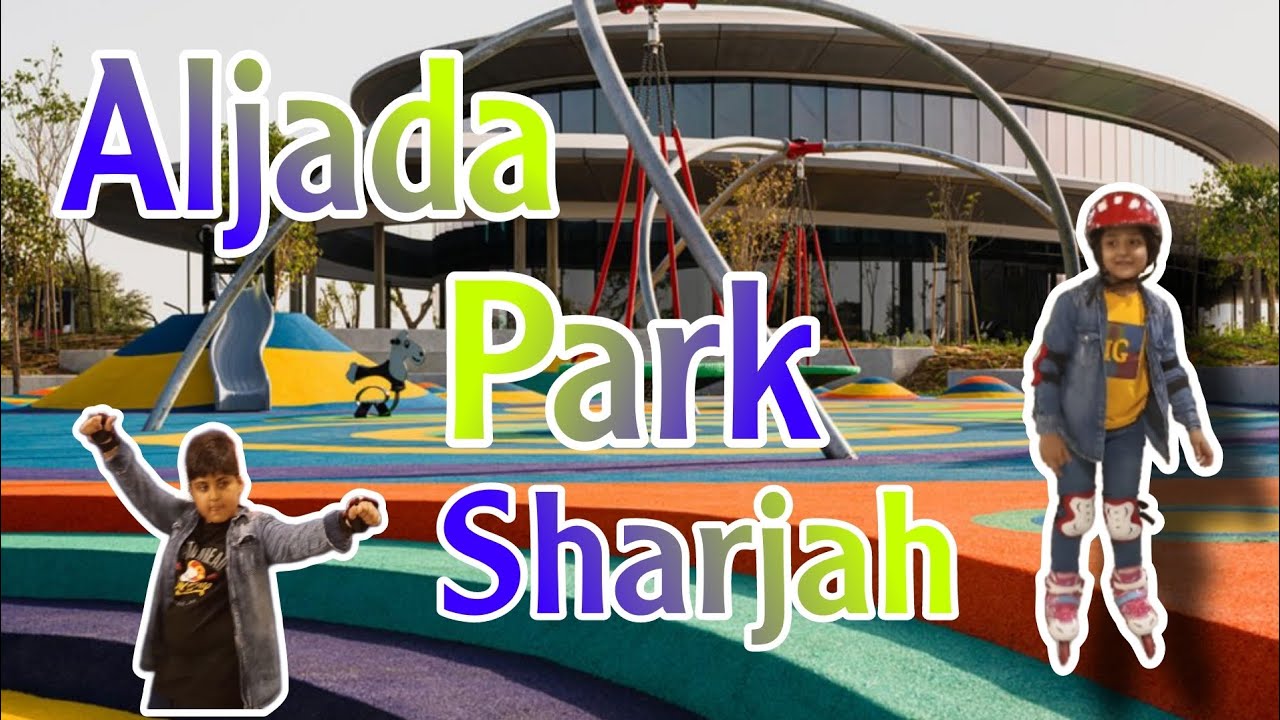 Aljada Park Sharjah |Family Park in Aljada by Arada - YouTube