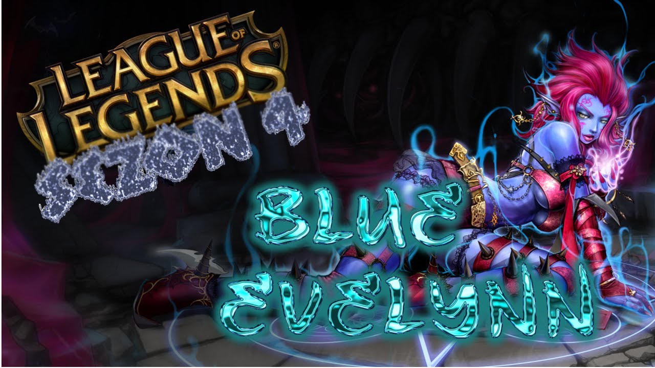 League of legends S4: Evelynn poradnik! (blue evelynn OP!) - YouTube