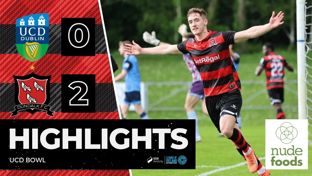 Highlights | UCD 0-2 Dundalk FC - YouTube