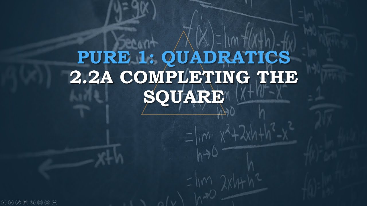 2.2a Completing The Square | Pure 1 | Chapter 2: Quadratics - YouTube