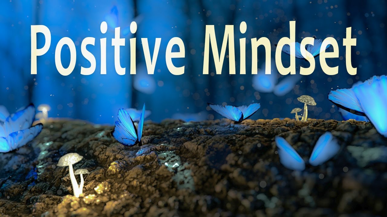 Positive Mindset - YouTube
