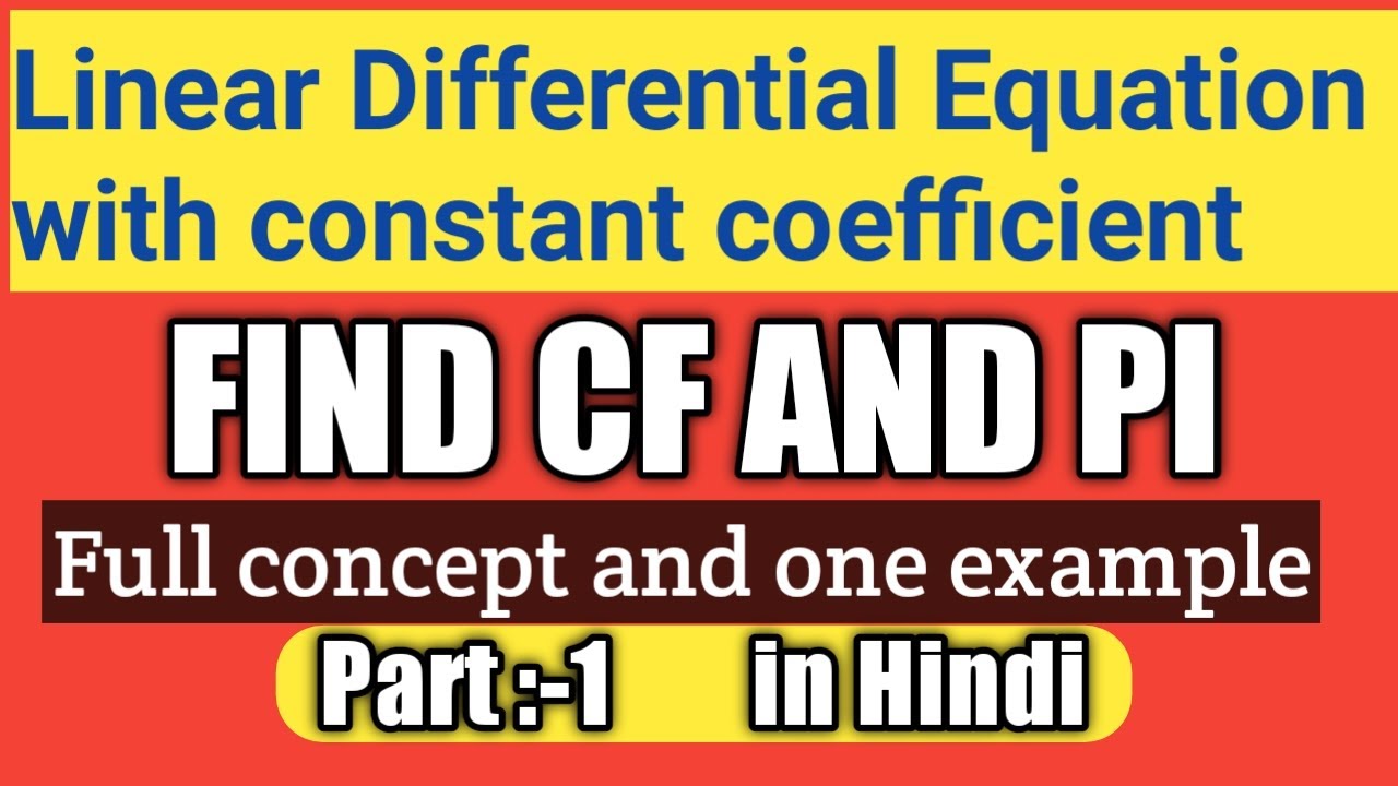 Linear Differential Equation With Constant Cofficient || CF and PI ...