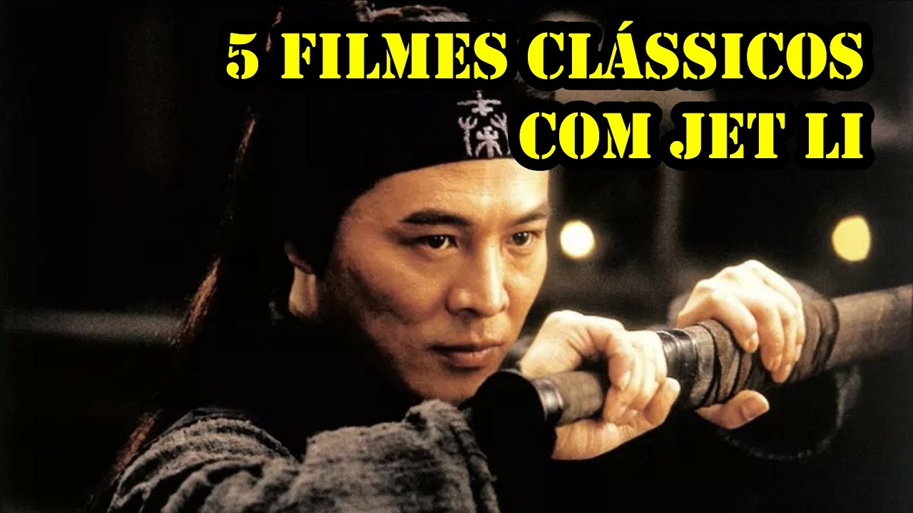 5 FILMES CLÁSSICOS COM JET LI (PARTE 2) - YouTube