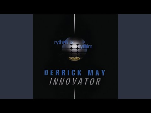 Rhythim Is Rhythim / Derrick May / Mayday - Innovator - Soundtrack For ...