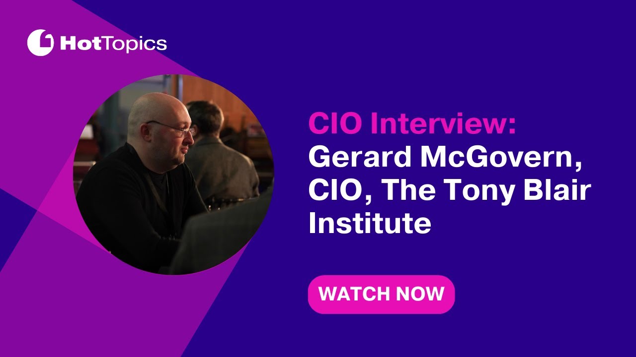 CIO interview: Gerard McGovern, Tony Blair Institute - YouTube