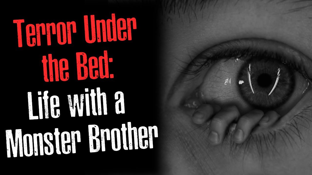 Terror Under the Bed: Life with a Monster Brother - YouTube