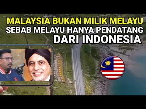 Panas, MALAYSIA BUKAN MILIK MELAYU. Sebab Melayu Hanyalah Pendatang dari Indonesia