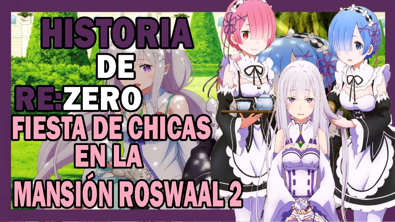 EXPLICACIÓN: RE ZERO FIESTA DE CHICAS EN LA MANSIÓN ROSWAAL: EDICIÓN ...