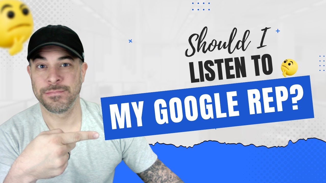 Should You Listen to a Google Ads Rep FROM GOOGLE? - YouTube