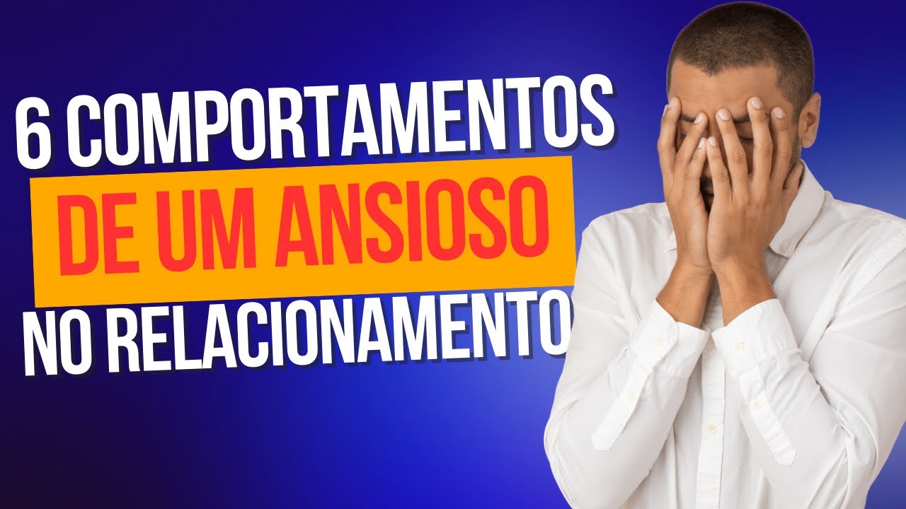 6 comportamentos de um ANSIOSO no relacionamento | Psicanalista Stennio ...