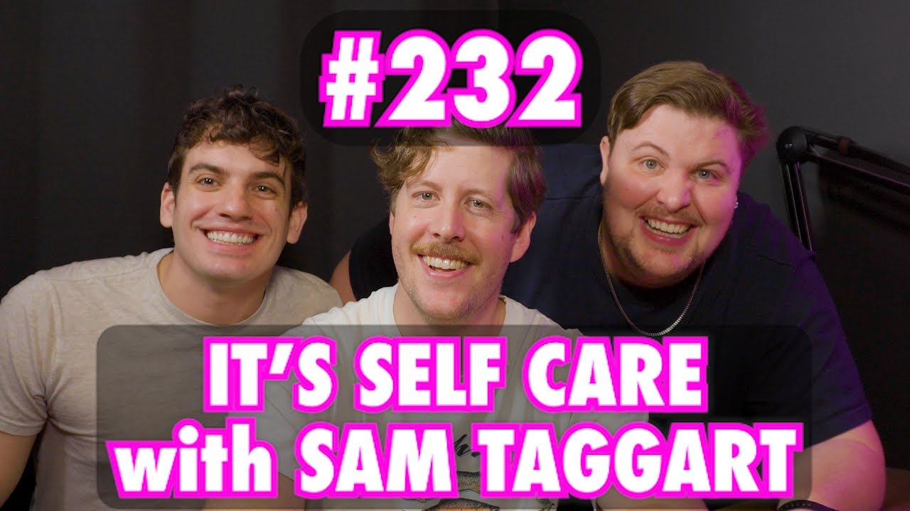 It's Self Care (w/ Sam Taggart) | LOUD ABOUT NOTHING #232 - YouTube
