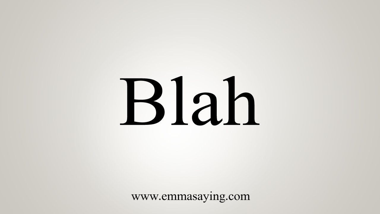 How To Say Blah - YouTube