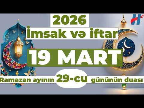 Ramazan ayının 29-cu günün duası - 19 MART İmsak və iftar vaxtları