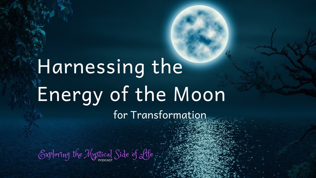 Harnessing the Energy of the Moon for Transformation (Podcast) - YouTube